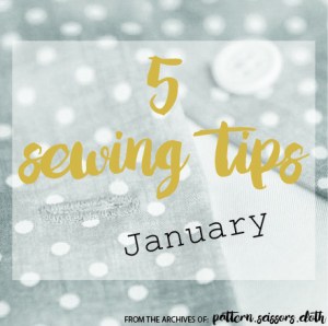 5 Sewing Tips for January – pattern scissors cloth